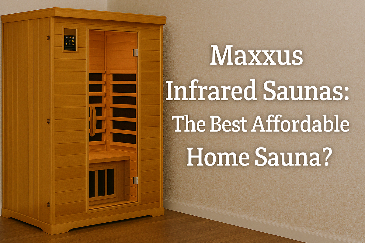 Maxxus Infrared Saunas: The Best Affordable Home Sauna?