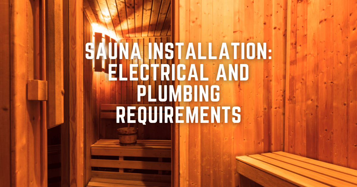 Sauna Electrical and Plumbing Requirements: Everything You Need to Kno
