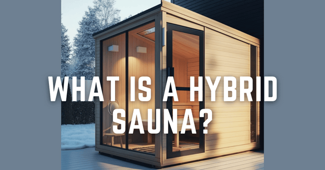 Hybrid Saunas: The Complete Guide to Infrared + Traditional Combos