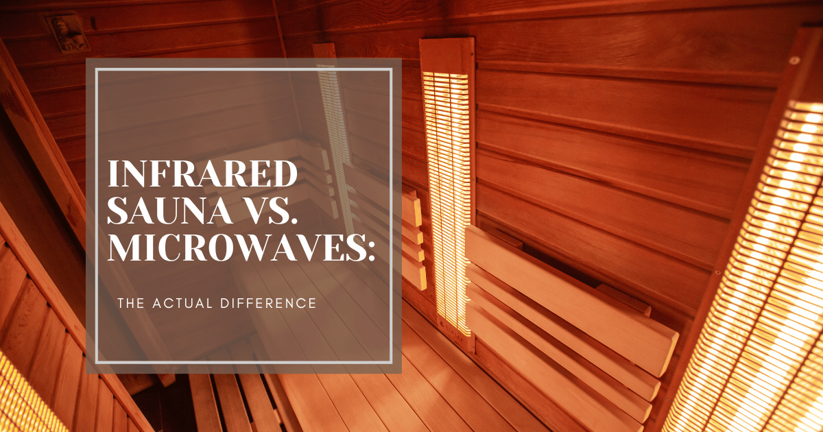 Are Infrared Saunas Like Microwaves? The Science Says No | Haven of Heat