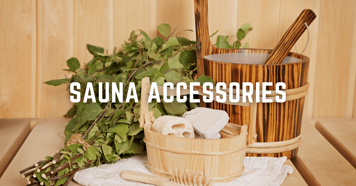 The Ultimate Guide to Sauna Accessories | Must-Have Sauna Add-Ons
